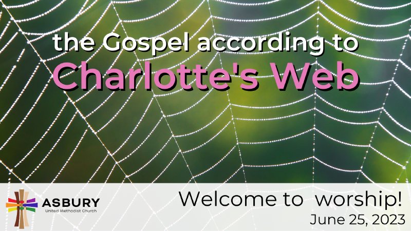 Gospel According To "Charlotte's Web" | Asbury United Methodist Church