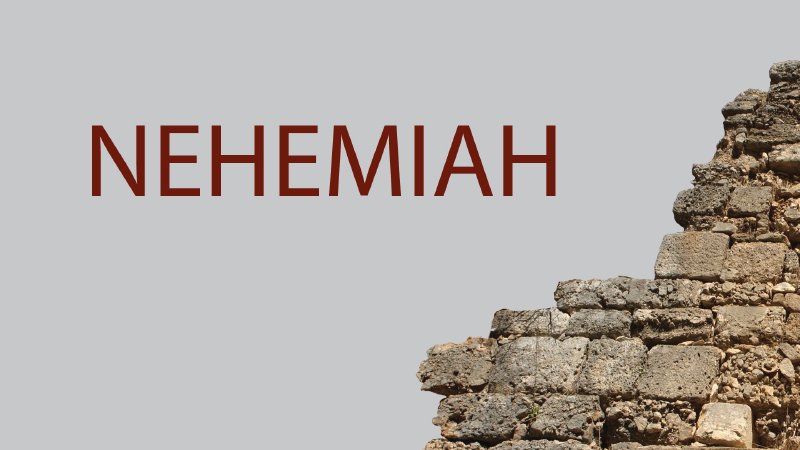 Nehemiah | The Gathering Place: A Christian Fellowship