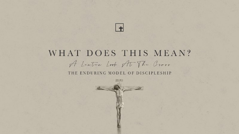 What Does This Mean? A Lenten Look at the Cross: The Enduring Model of ...