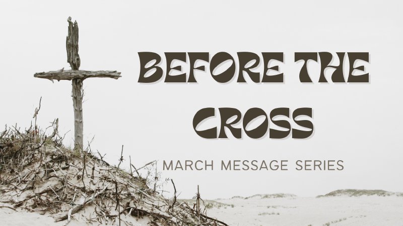 Before the Cross | Greater Grace Community Church