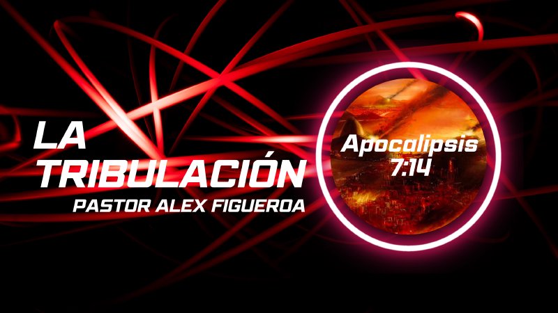 La Tribulación | ICM El Tabernaculo