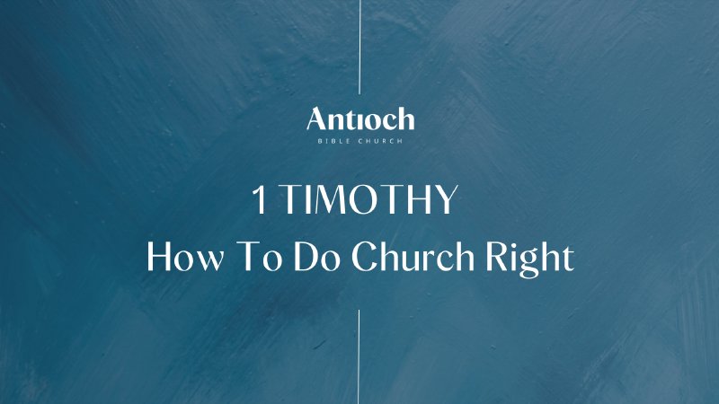 How To Do Church Right | Antioch Bible Church