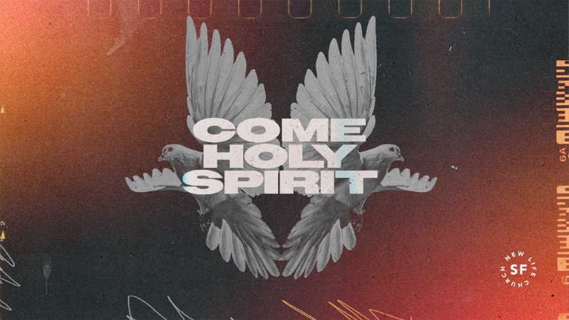 Come Holy Spirit: Part 1 - Pentecost Sunday | New Life Church (San ...