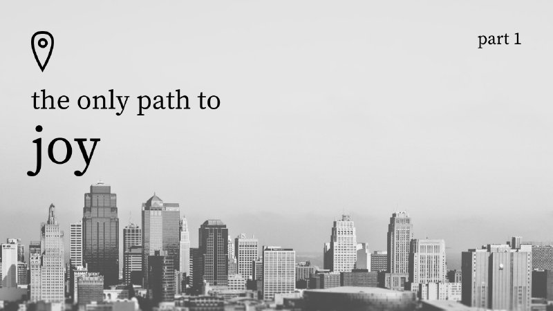 The Only Path to Joy | Allendale Baptist Church