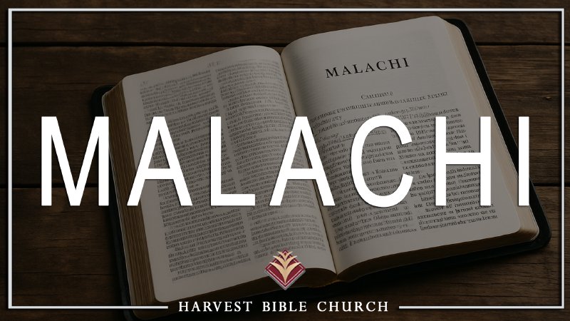 Malachi: An Introduction | Harvest Bible Church Cypress