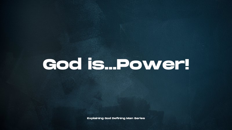 Explaining God: God is... Power! | Grace Fellowship Chapel