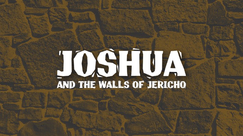 Joshua and the Walls of Jericho | Central Christian Church