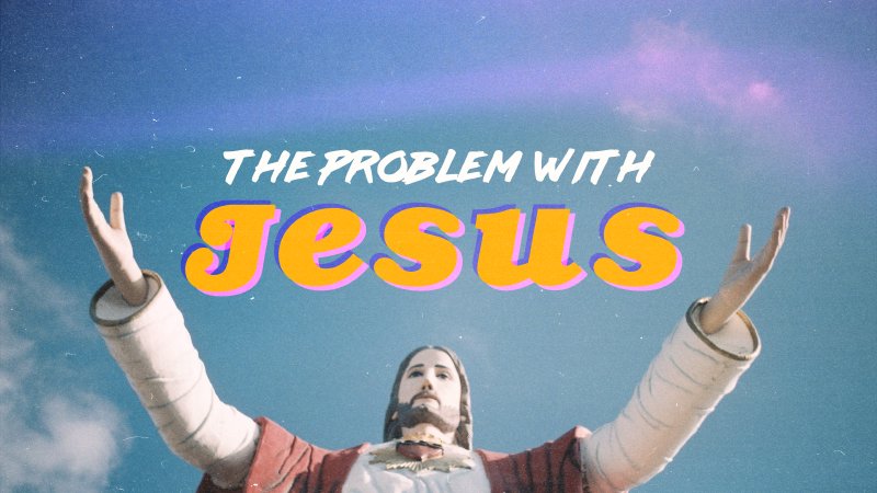 The Problem with Jesus (Part 1) | Church of the Suncoast