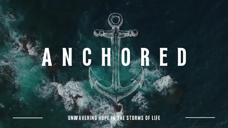 Anchored: Unwavering Hope in the Storms of Life | Stonecrest Community ...