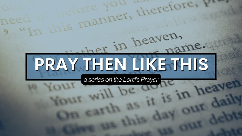 "Praying The Lord's Prayer" | Memorial Park Church