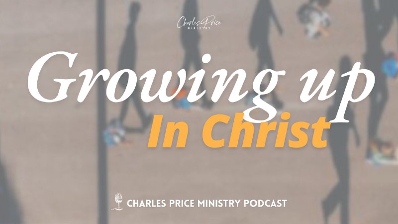 6. Growing Up Into Christ, The Head - Part B | Charles Price Ministry