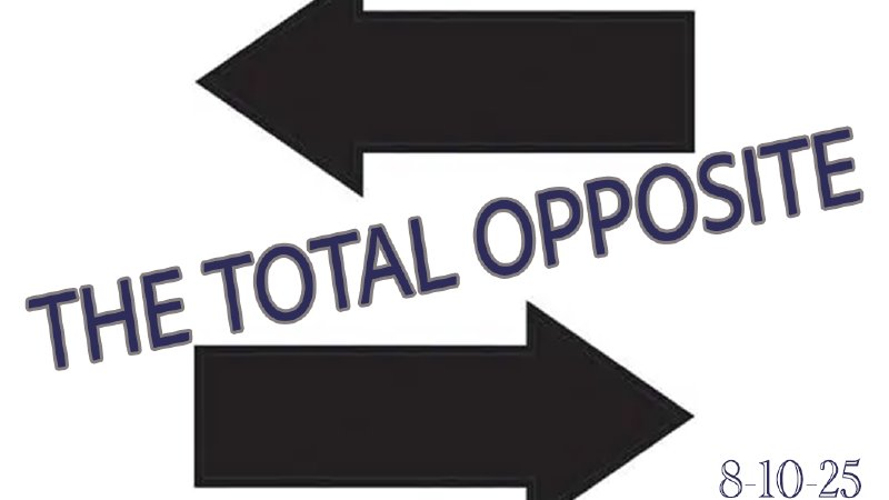 The Total Opposite 8-10-25 | Clover Road Christian Church