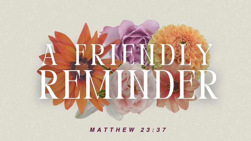 A Friendly Reminder | Henry Baptist Church