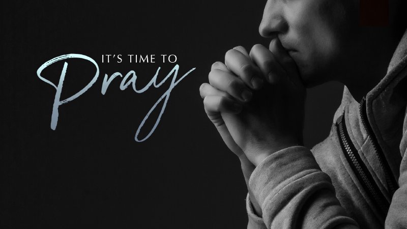 It's Time to Pray | Church of His Presence