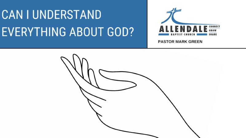 Can I Understand Everything About God | Allendale Baptist Church