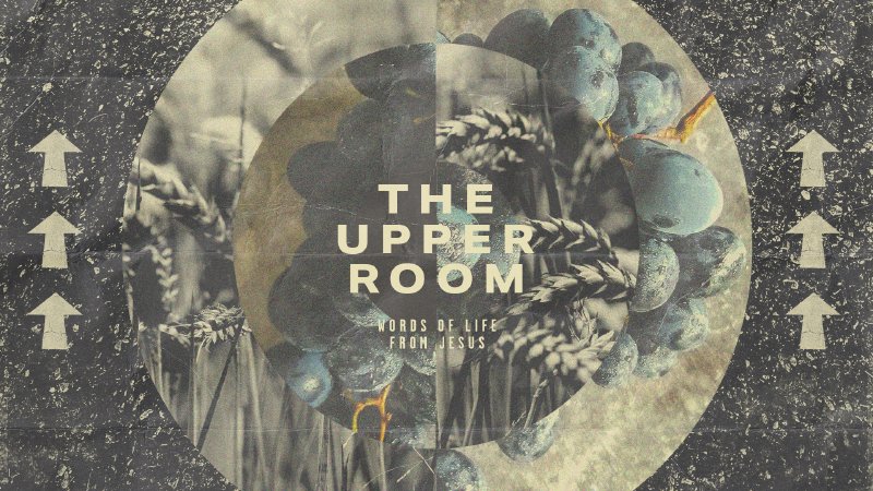 The Upper Room: Jesus' Prayer | New Community Church of Tacoma