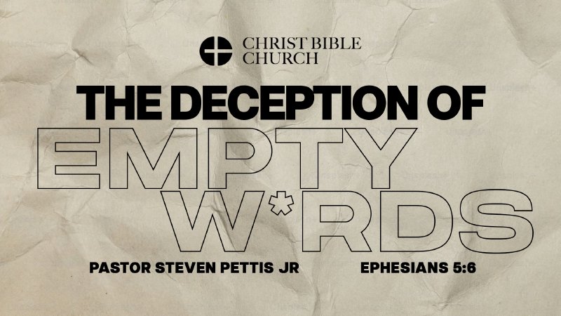 The Deception of Empty Words | Christ Bible Church of Chicago