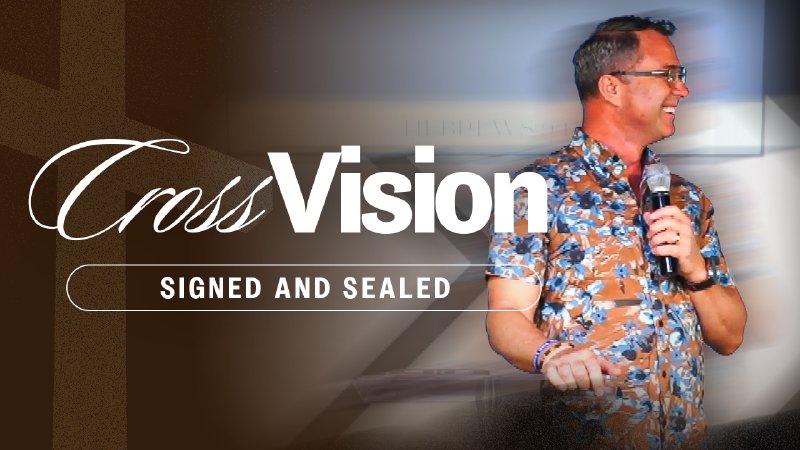 Cross Vision Pt. 6 | Signed And Sealed | Shining Light Church