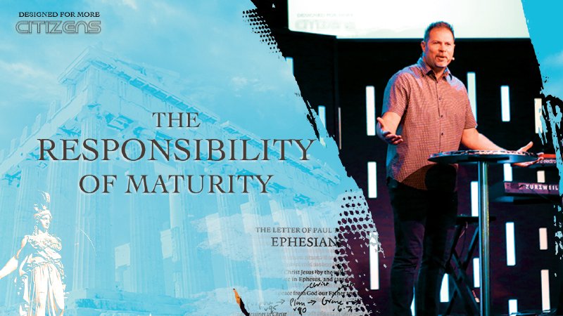 The Responsibility of Maturity | Thousand Hills Church