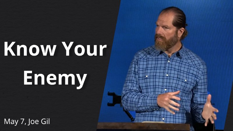 Know Your Enemy | May 7, 2023 | Joe Gil | Coast Christian Fellowship