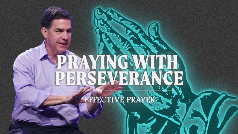 Effective Prayer: Praying with Perseverance | Brookhaven Church