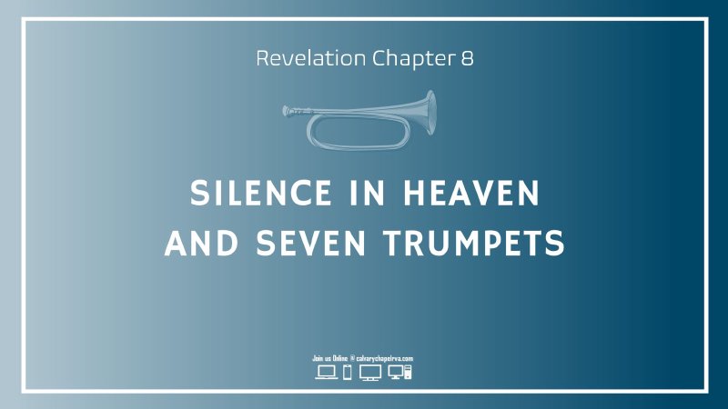 Silence in Heaven and Seven Trumpets | Calvary Chapel of Richmond