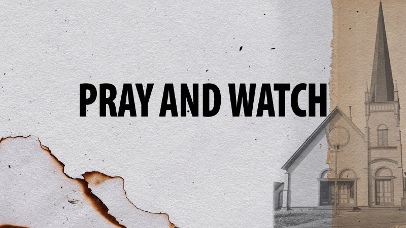 Pray and Watch | Cody Bible Church