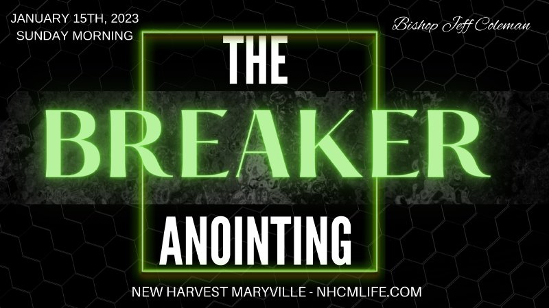 January 15th, 2023 - The Breaker Anointing | New Harvest Church of ...