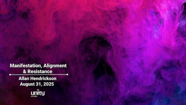 “Manifestation, Alignment & Resistance” Sunday Sermon | Unity of Dallas