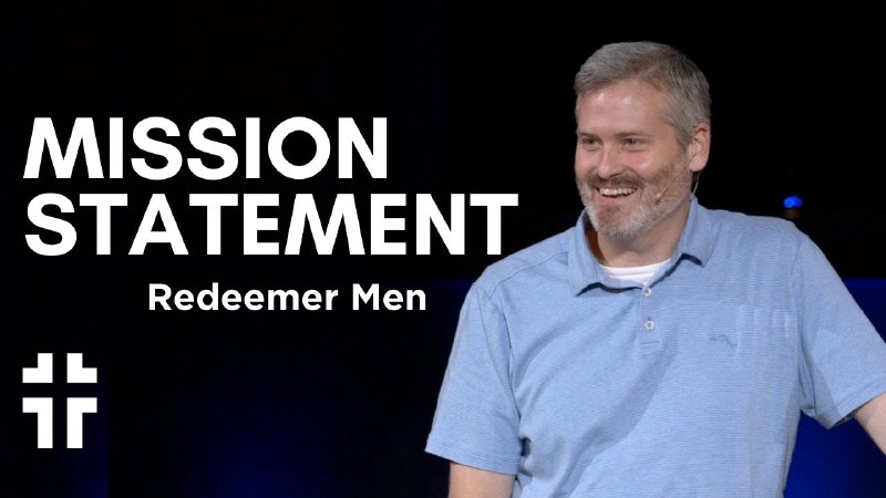 Redeemer Men Mission Statement | Redeemer Bible Church - AZ