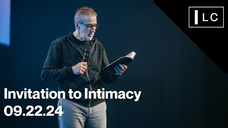 Invitation to Intimacy Pt.1 | Life Church