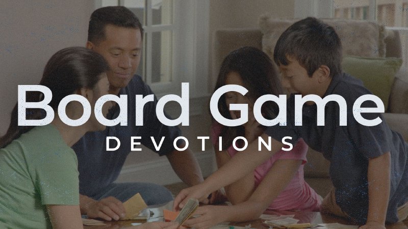 Board Game Devotions | Baxley Church of God