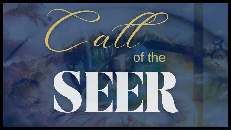 Call of the Seer Part II | New Wine Church