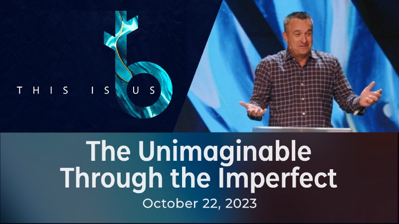 12. The Unimaginable Through the Imperfect | The Branch Church