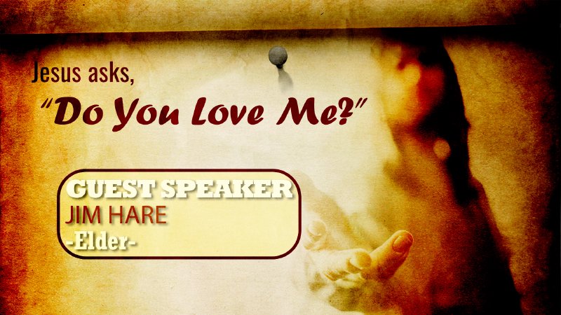 Elder Jim Hare - Jesus Asks, Do You Love Me | Calvary Chapel Solid Rock