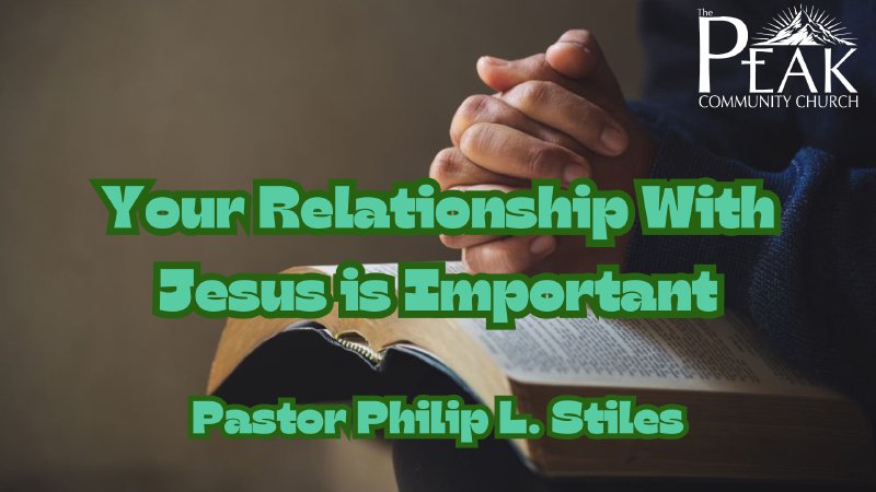 Your Relationship with Jesus is Important | The Peak Community Church