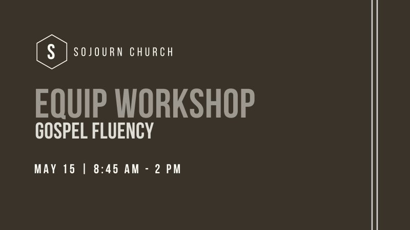 Session 1 - What Is Gospel Fluency? | Sojourn Church - Perry GA