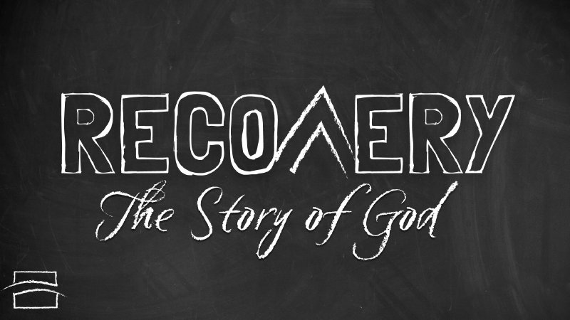 Recovery and the Story of God | Church on the Hill - OR