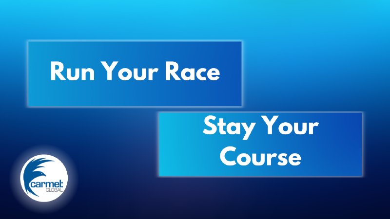 Run Your Race, Stay Your Course | Carmel Church