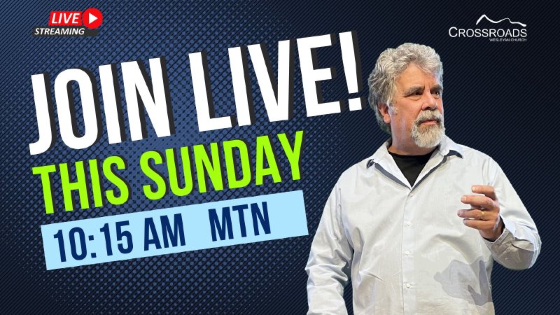 And Finally... | Crossroads Wesleyan Church