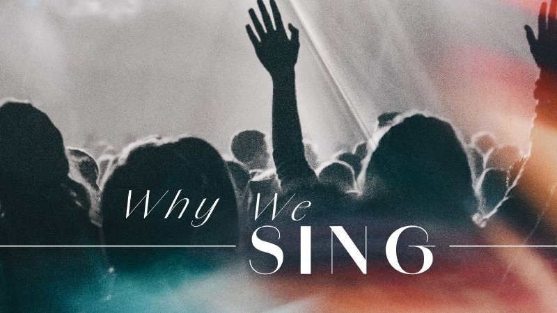 Why We Sing | Chestnut Ridge Church