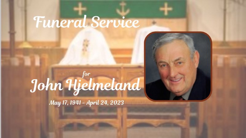 Funeral Service for John Hjelmeland - May 8, 2023 | Trinity Lutheran ...