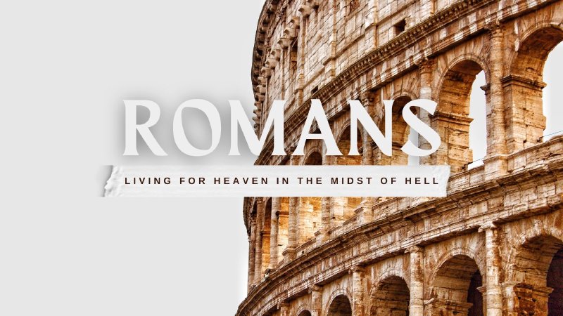 Romans: Living for Heaven in the Midst of Hell | Monterey Church Virginia