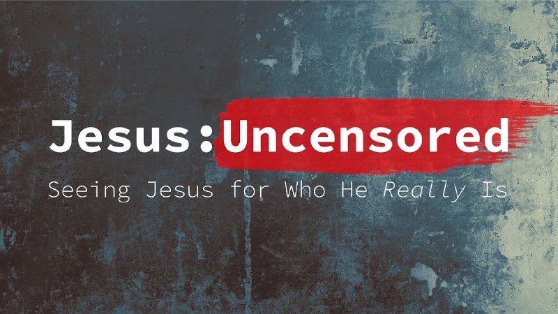 Jesus Uncensored Week 1 One Life Henderson