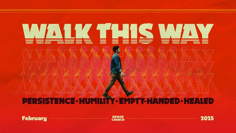 Walk This Way | Bridge Church - Connecting People with Others & with God