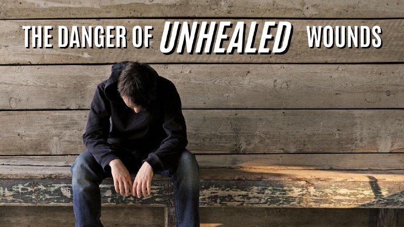 The Danger of Unhealed Wounds | Living Hope Church of God