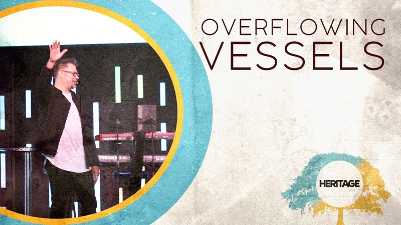 Overflowing Vessels | Thousand Hills Church