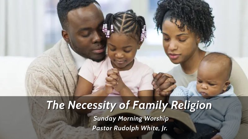 The Necessity of Family Religion series | Christian Bible Church