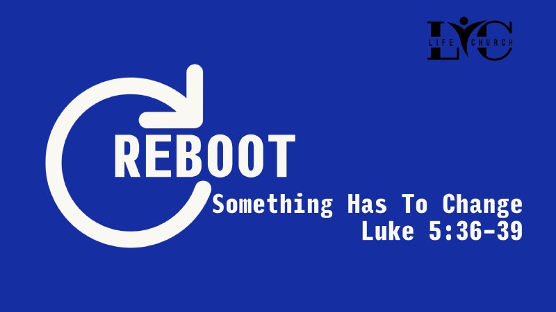 Reboot: Something Has to Change | Life Church & Ministries of Maryland, Inc
