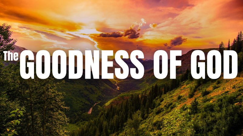 The Goodness of God | Word of Life Christian Center - DE